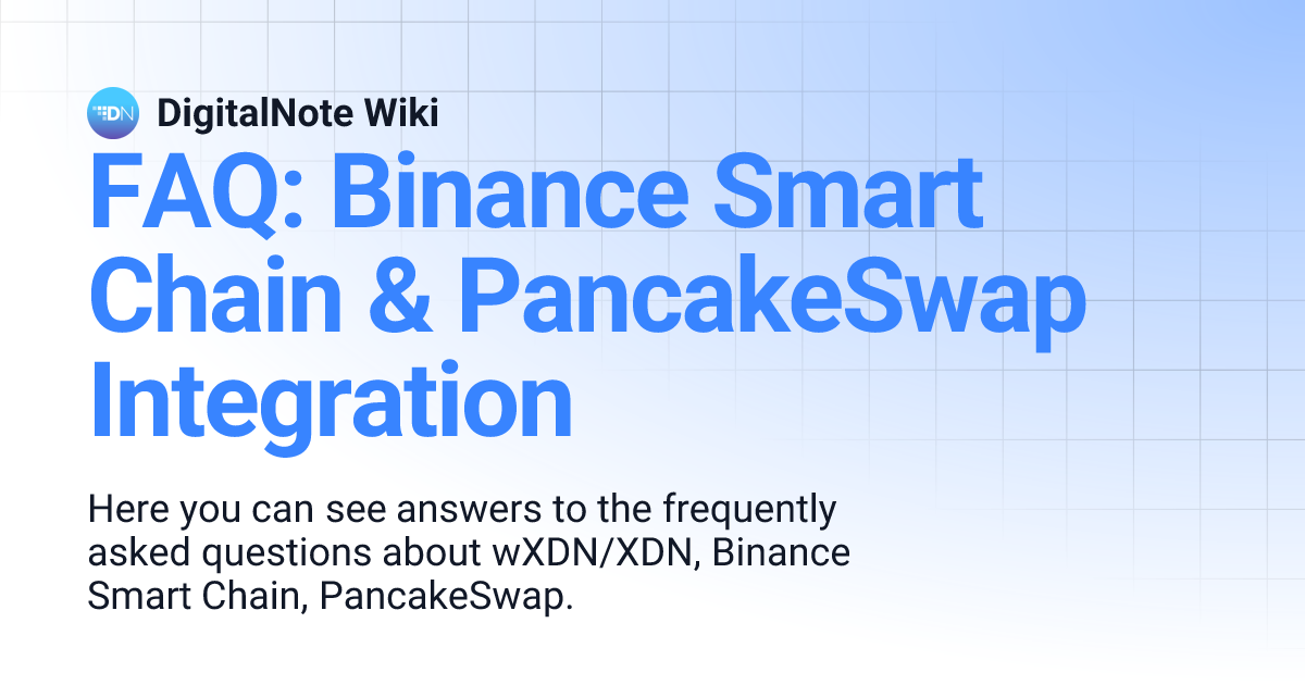 FAQ: Binance Smart Chain & PancakeSwap Integration | DigitalNote Wiki